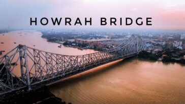 History of Howrah Bridge - India's One and Only Cantilever Bridge